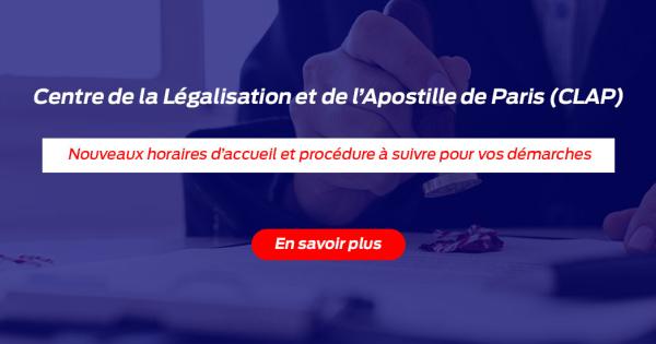 Centre de la Légalisation et de l’Apostille de Paris (CLAP) - Nouveaux horaires d’accueil et ...